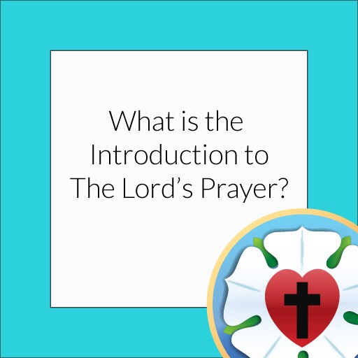 The Lord's Prayer: Luther's Small Catechism Flashcards | Memorang
